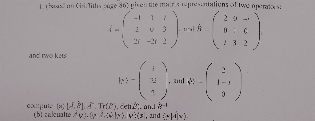 Solved Given the matrix representations of two operators: A | Chegg.com