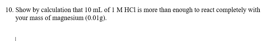 Solved 10. Show by calculation that 10 mL of 1 M HCl is more | Chegg.com