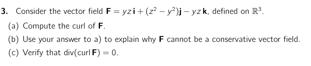 Solved Consider the vector field F = yzi + (z2-y*)-yzk | Chegg.com