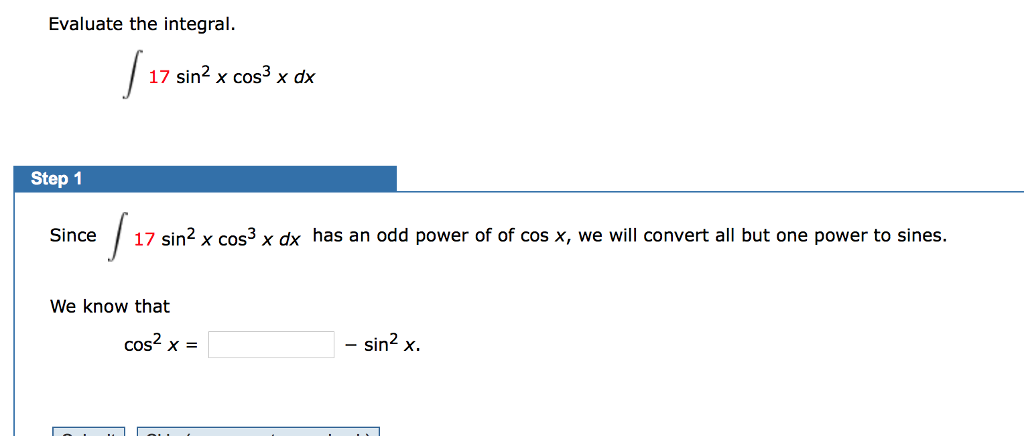Solved Evaluate the integral. 17 sin2 x cos3 x dx Step 1 | Chegg.com