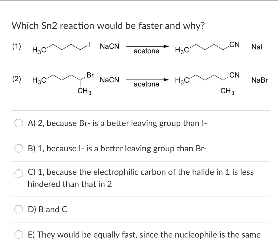 Solved Which Sn2 reaction would be faster and why? CN Nal | Chegg.com