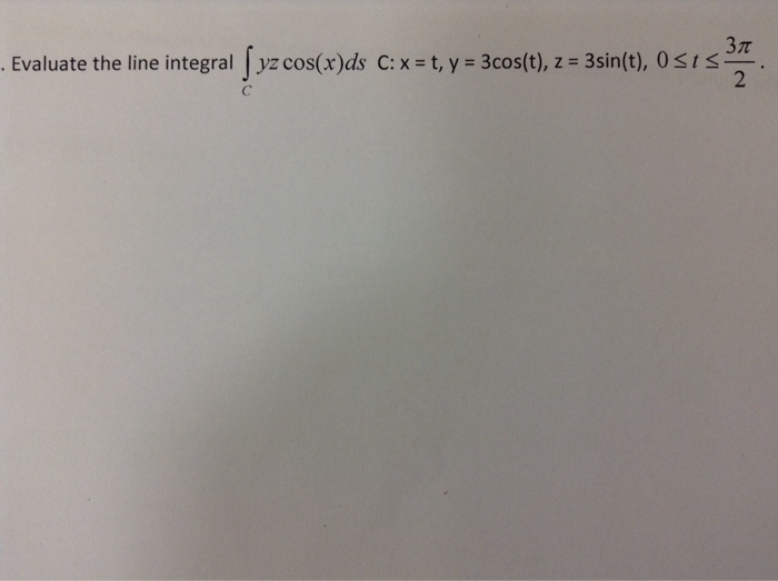 Solved Evaluate the line integral integral_C yz cos(x)ds C: | Chegg.com