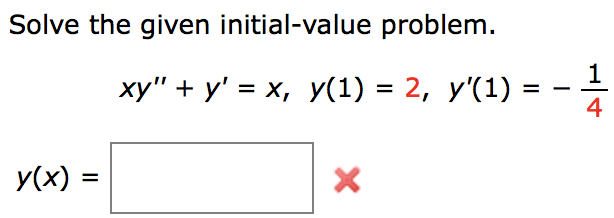 Solved Solve the given initial-value problem. xy" + y' = x, | Chegg.com