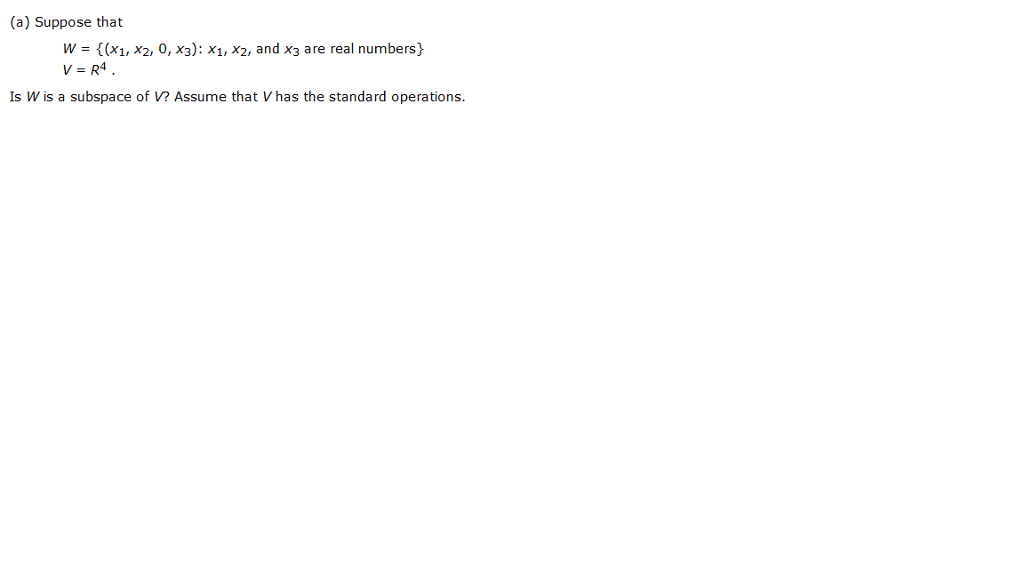 Solved (a) Suppose that W = {(X1, X2, 0, x3): x1, x2, and X3 | Chegg.com
