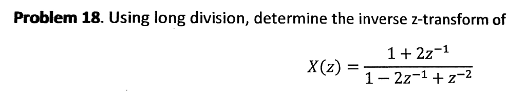 Solved Problem 18. Using long division, determine the | Chegg.com
