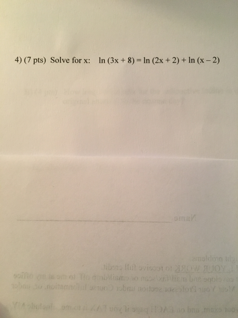 Solved 4) (7 pts) Solve for x: In (3x + 8) = ln (2x + 2) + | Chegg.com