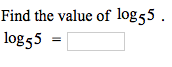Solved Find the value of log 55. Log55 = | Chegg.com