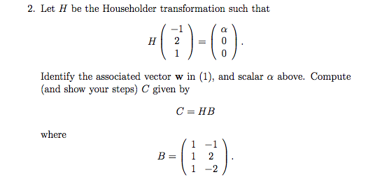 Solved Let H be the Householder transformation such that H | Chegg.com