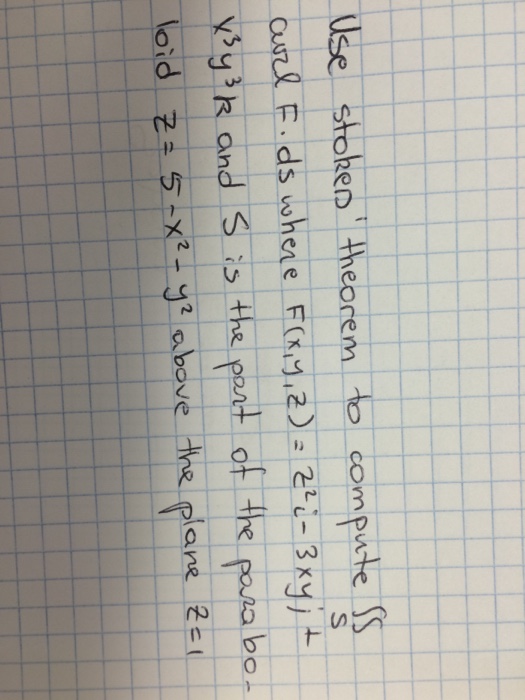 Solved Use stokes theorem to compute doubleintegral_s curl | Chegg.com Solved Use stokes theorem to compute doubleintegral_s curl | Chegg.com