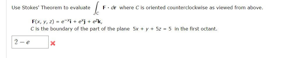 Solved Use Stokes' Theorem to evaluate integral_C F middot | Chegg.com