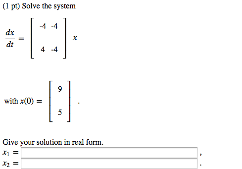 Solved Solve the system dx/dt = x with x(0) = Give your | Chegg.com