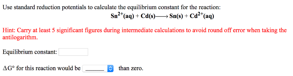 Solved Use standard reduction potentials to calculate the | Chegg.com