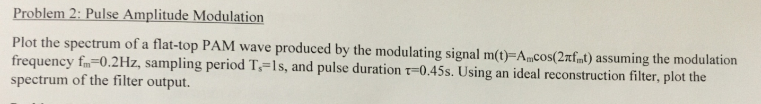Solved Plot the spectrum of a flat-top PAM wave produced by | Chegg.com