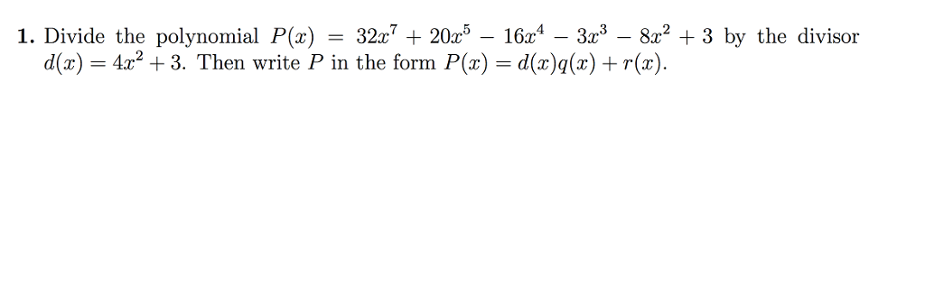 Solved 1. Divide the polynomial P(x) 32r205 16ax4 - 33 - 8r2 | Chegg.com