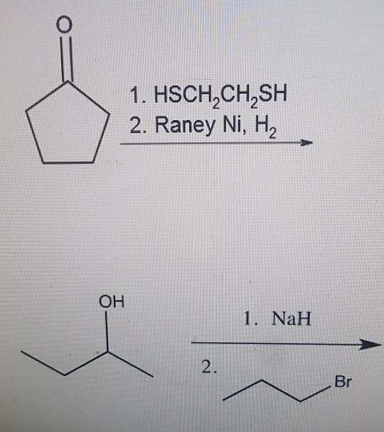 Solved 1. HSCH CH2SH 2. Raney Ni, H2 ?? 1. NaH 2. Br | Chegg.com