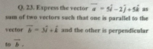 Solved Express the vector a = 5 - 2 j + 5 k as sum of two | Chegg.com