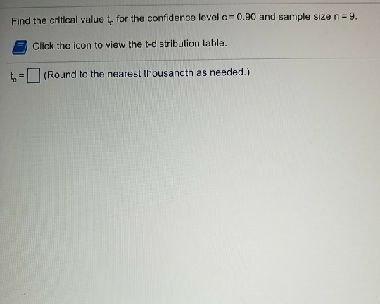 Solved Find the critical value tc for the confidence level | Chegg.com Solved Find the critical value tc for the confidence level | Chegg.com