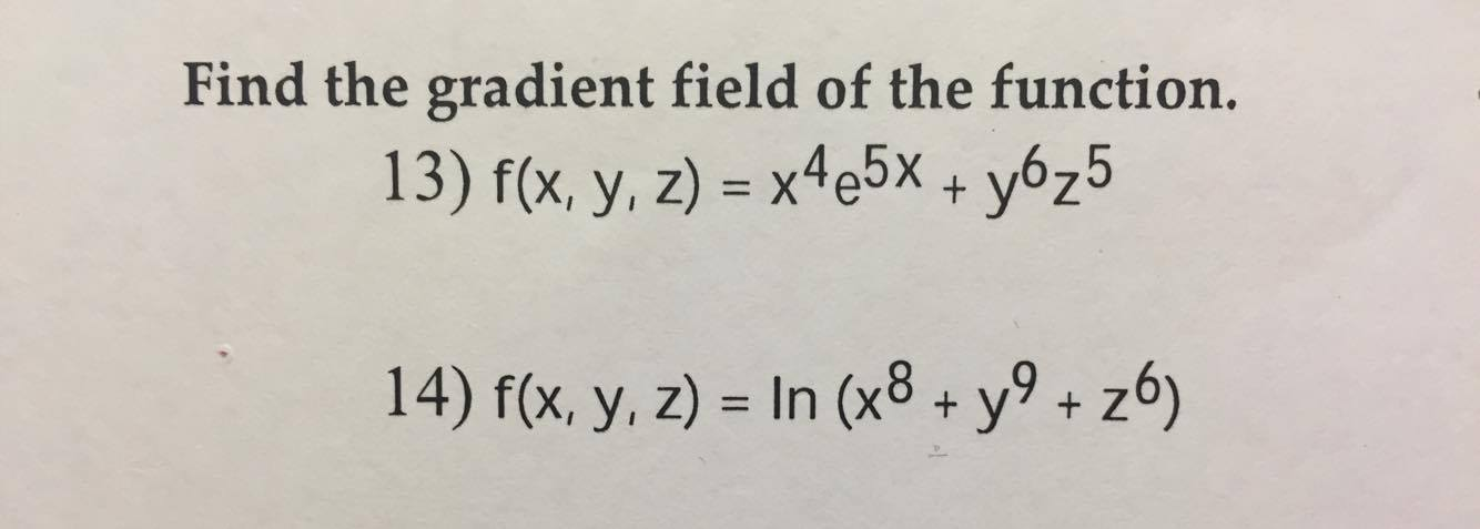 Solved Find the gradient field of the function. F(x, y, z) | Chegg.com