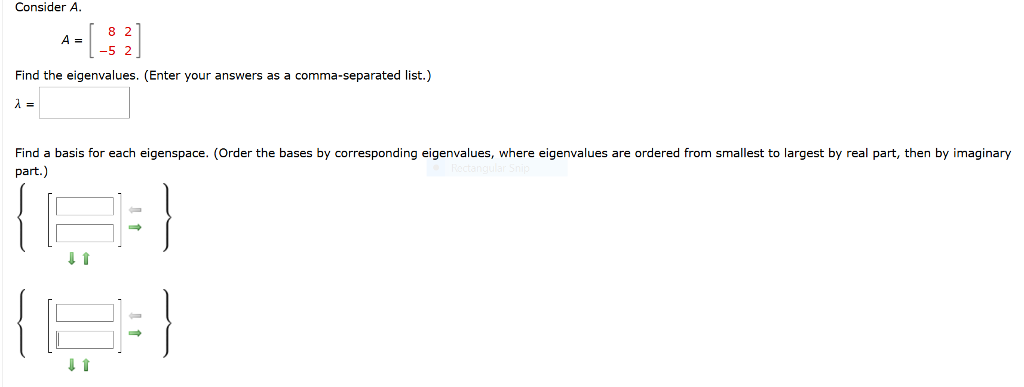 Solved Consider A 8 2 -5 2 Find the eigenvalues. (Enter your | Chegg.com