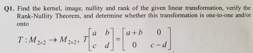 Solved Q1. Find the kernel, image, nullity and rank of the | Chegg.com