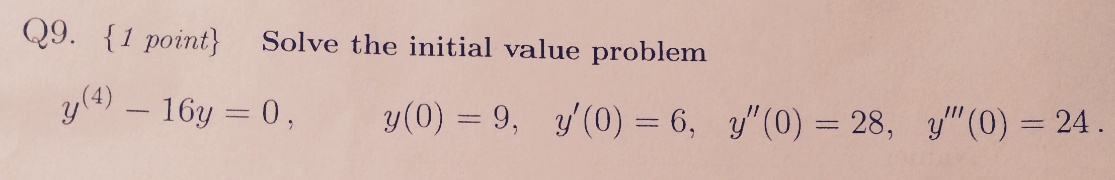 Solved Q9. Solve the initial value problem y^(4)-16y=0, y(0) | Chegg.com