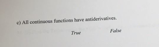 Solved All continuous functions have antiderivatives. True | Chegg.com