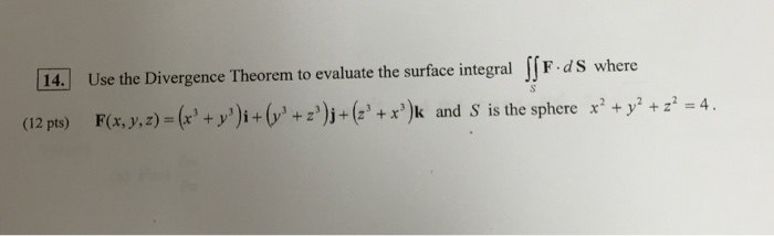 Solved Use the divergence theorem to evaluate the surface | Chegg.com
