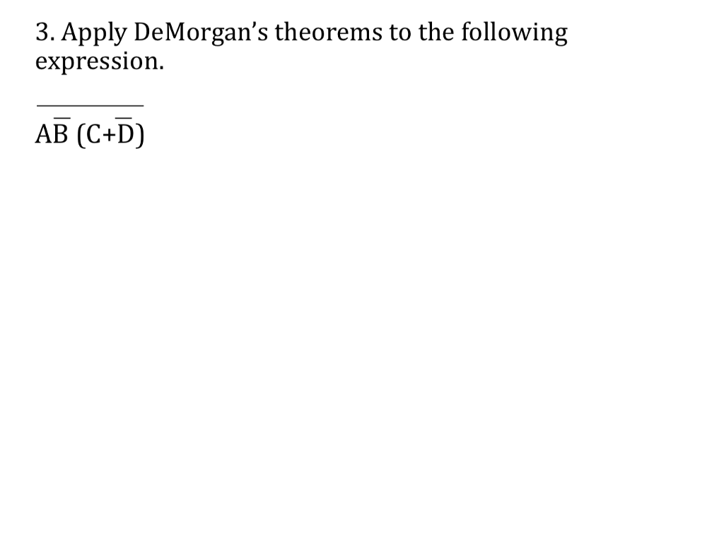 Solved 3. Apply DeMorgan's theorems to the following | Chegg.com