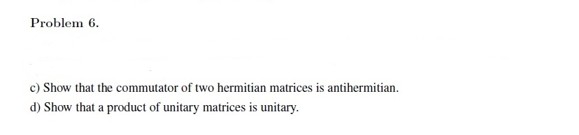 Solved Problem 6. c) Show that the commutator of two | Chegg.com