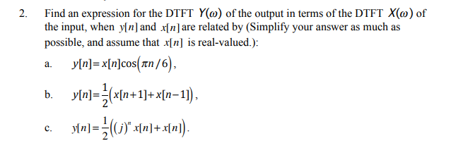 Solved 2. Find an expression for the DTFT Y(o) of the output | Chegg.com