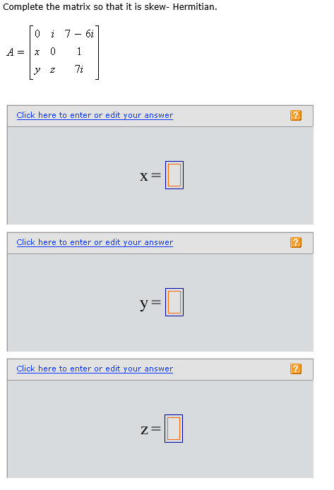 Solved Complete the matrix so that it is skew- Hermitian. 0 | Chegg.com
