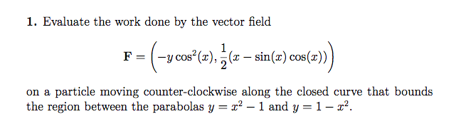 Solved Evaluate the work done by the vector field F = (-y | Chegg.com