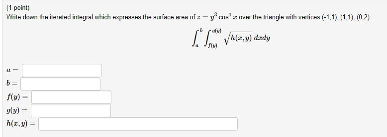 Solved (1 point) Write down the iterated integral which | Chegg.com