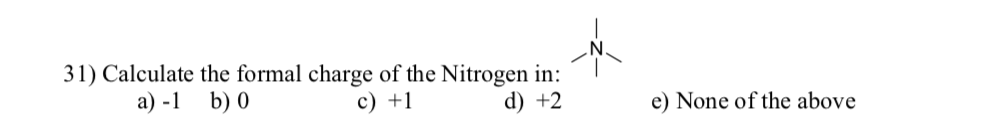 Solved 31) Calculate the formal charge of the Nitrogen in: | Chegg.com