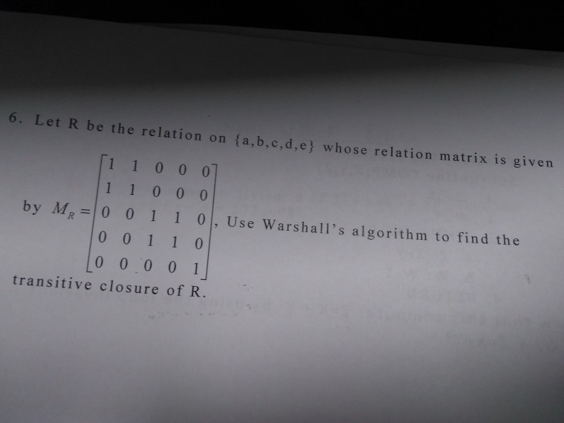 Solved 6. Let R be the relation on (a, b,c,d,e whose | Chegg.com