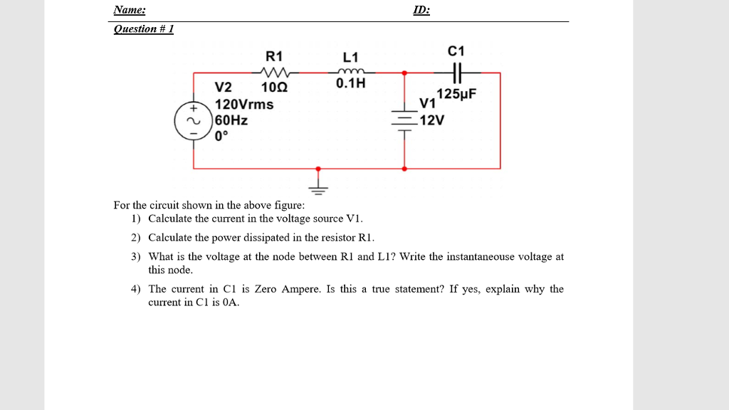 Solved Name: Question # 1 ID R1 L1 C1 V2 10? 0.1H +120Vrms | Chegg.com