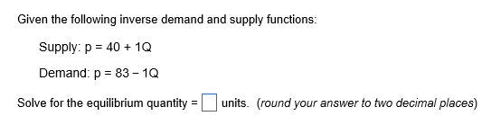 Solved Given the following inverse demand and supply | Chegg.com