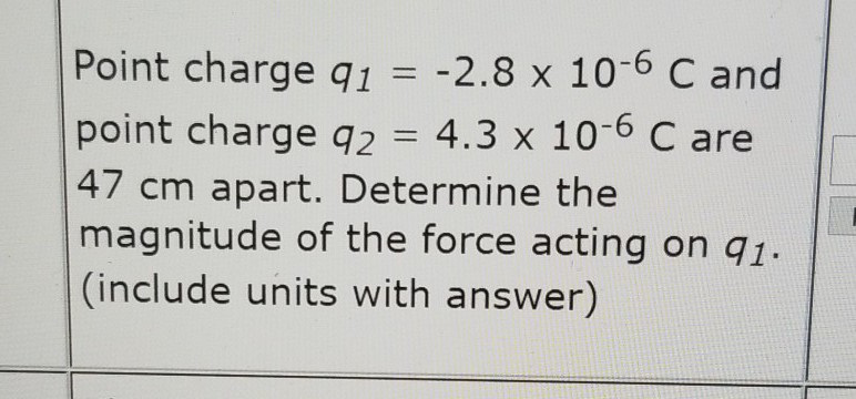Solved Point charge q1 -2.8 x 10-6 C and point charge q2 4.3 | Chegg.com