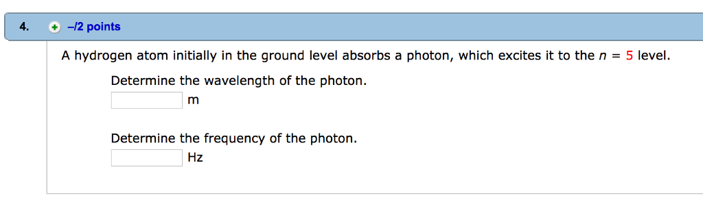Solved A Hydrogen Atom Initially In The Ground Level Absorbs