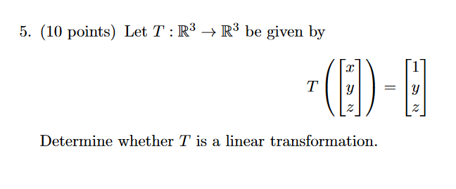 Solved Let T: R^3 rightarrow R^3 be given by T([x y z]) = | Chegg.com