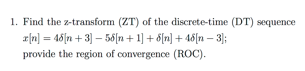 Solved 1. Find the z-transform (ZT) of the discrete-time | Chegg.com