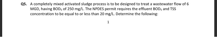 Solved Q5. A completely mixed activated sludge process is to | Chegg.com