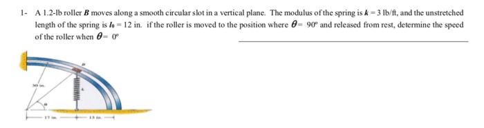 Solved A 1.2-lb roller B moves along a smooth circular slot | Chegg.com