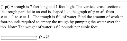 Solved (1 pt) A trough is 7 feet long and 1 foot high. The | Chegg.com
