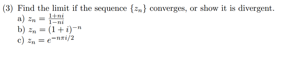 Solved Find the limit if the sequence {z_n} converges, or | Chegg.com