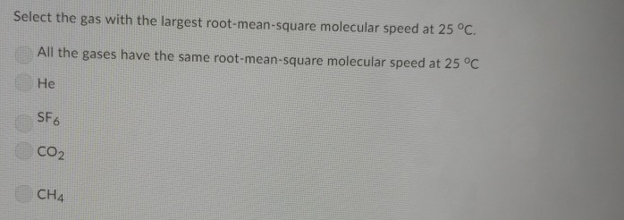 Solved Select the gas with the largest root-mean-square | Chegg.com