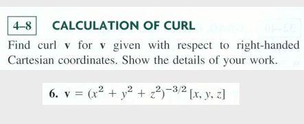 Solved 4-8 CALCULATION OF CURL Find curl v for v given with | Chegg.com