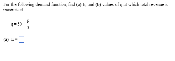 Solved For the following demand function find E, and | Chegg.com