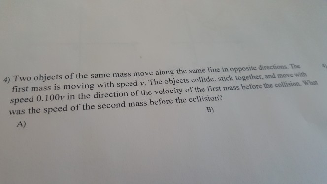 Solved 4) Two objects of the same mass move along the same | Chegg.com