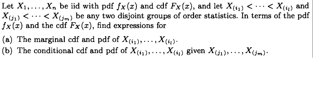 Solved Let Xi,..., Xn be iid with pdf fx(x) and cdf Fx (x), | Chegg.com